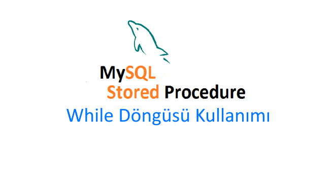 MySQL Stored Procedure While Döngüsü Kullanımı - wwPHP.com MySQL Stored Procedure While Döngüsü Kullanımı - wwPHP.com